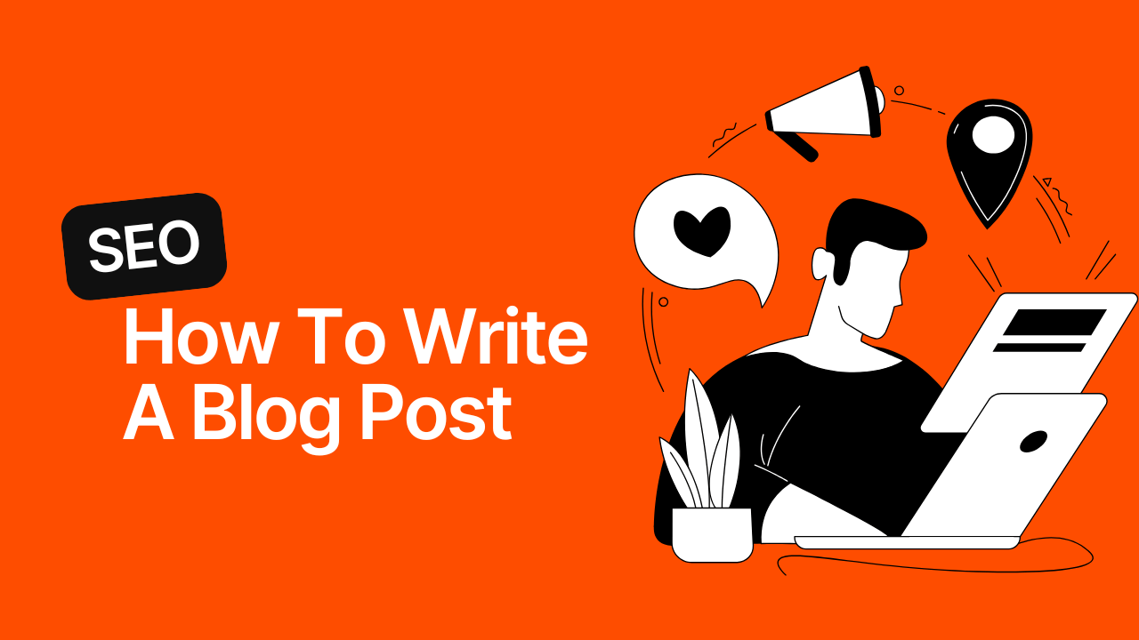 How to Write a Blog Post: A Step-by-Step Guide
